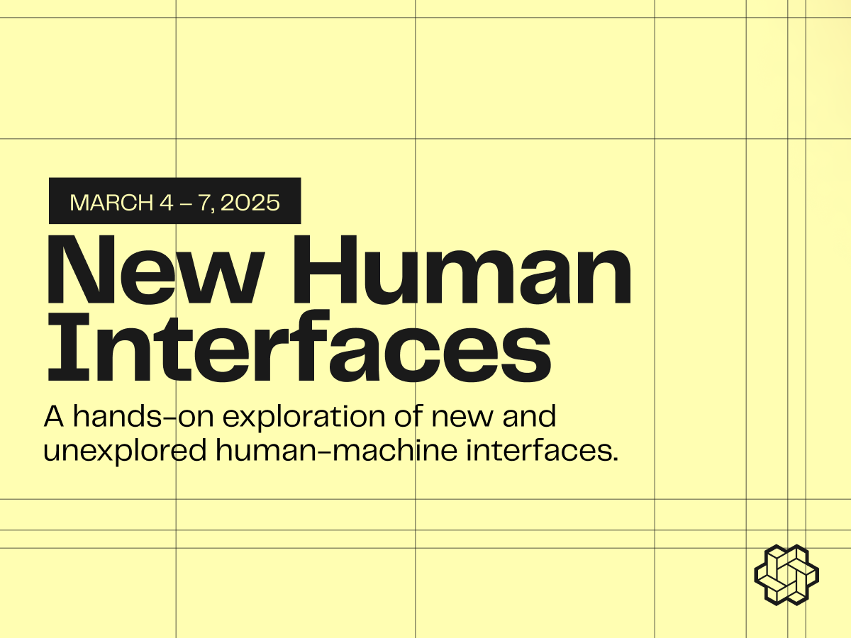 New Human Interfaces | March 3–7, 2025 | Cross Labs AI